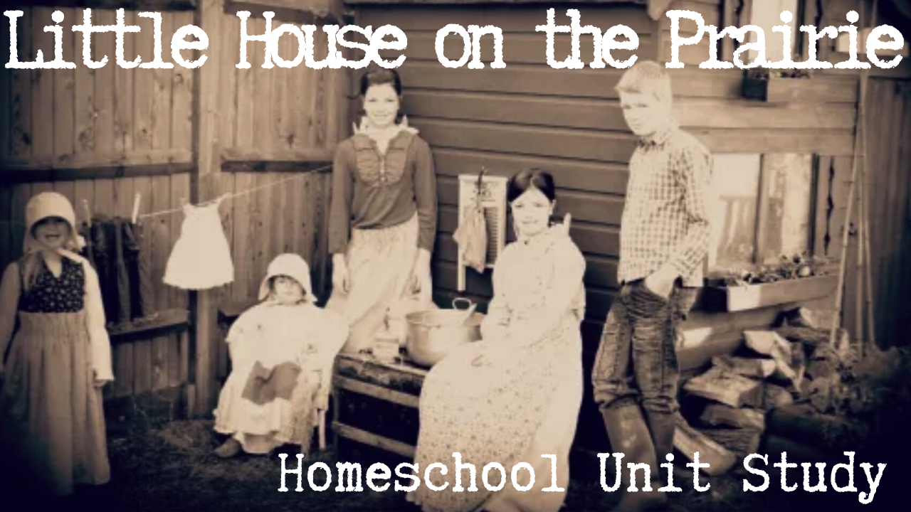 Little House on the Prairie for Homeschoolers {Reflections ...
