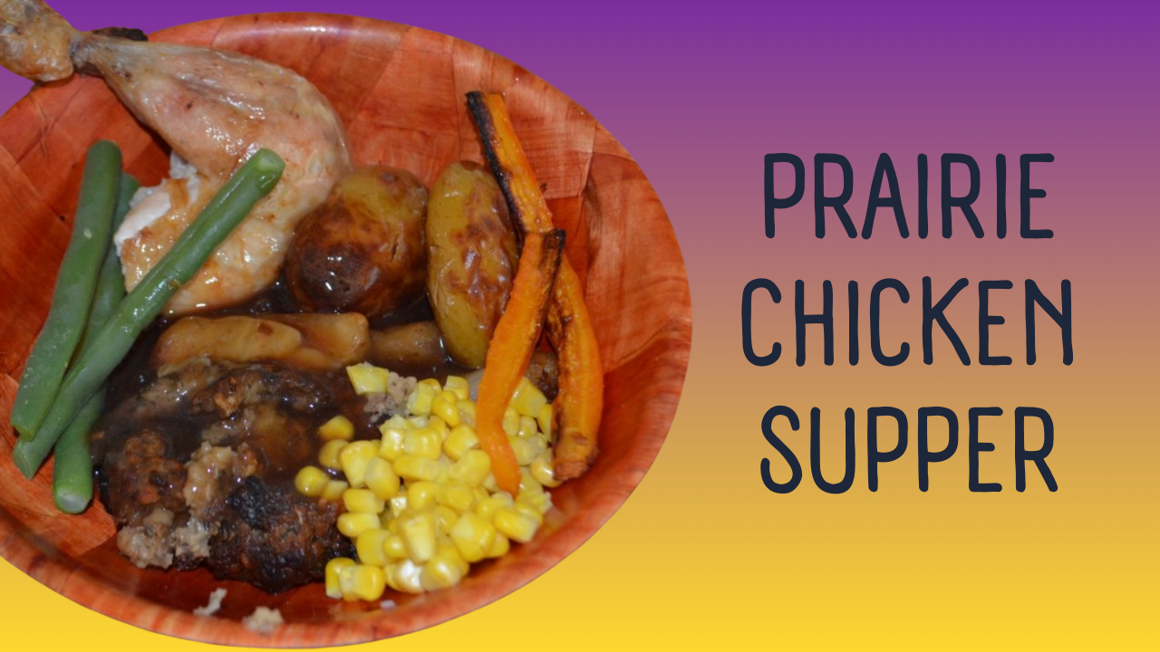 Prairie Chicken Supper - ANGELICSCALLIWAGS