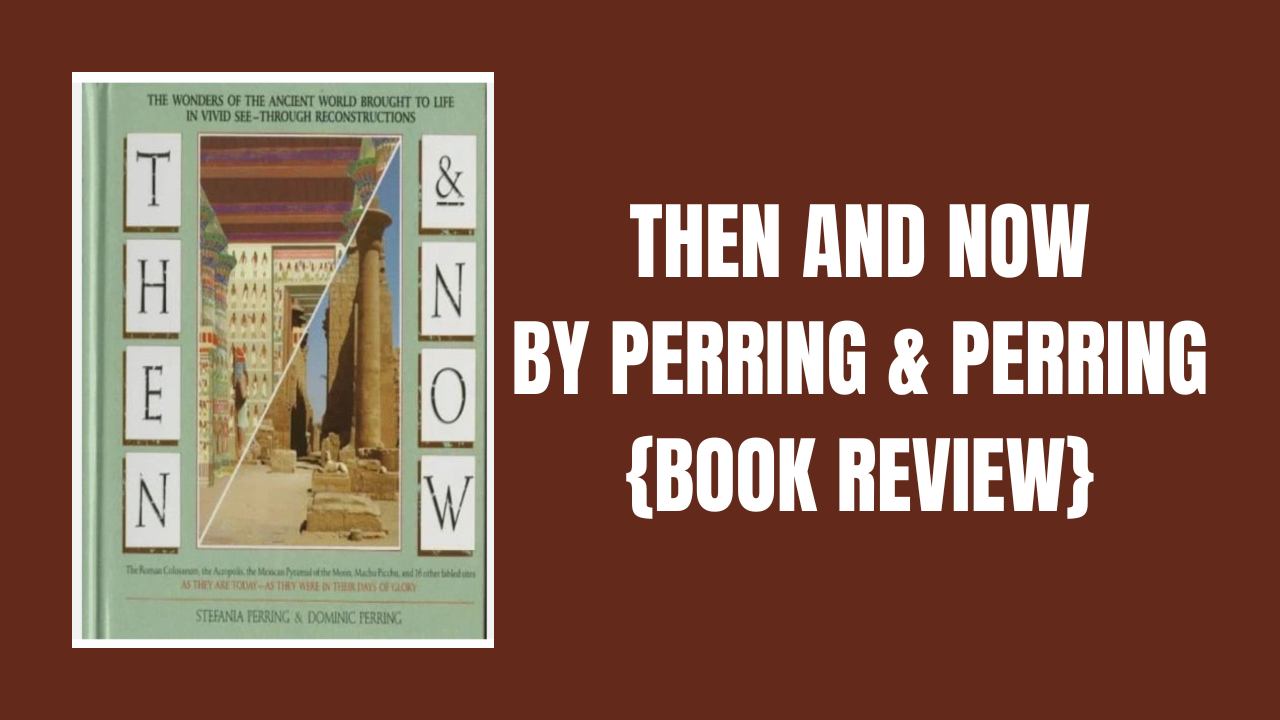 Then and Now by Perring and Perring {Book Review} - ANGELIC SCALLIWAGS